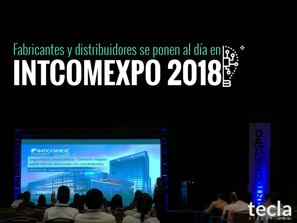 Intcomexpo 2018: otro año reuniendo marcas y clientes - TeclaATecla